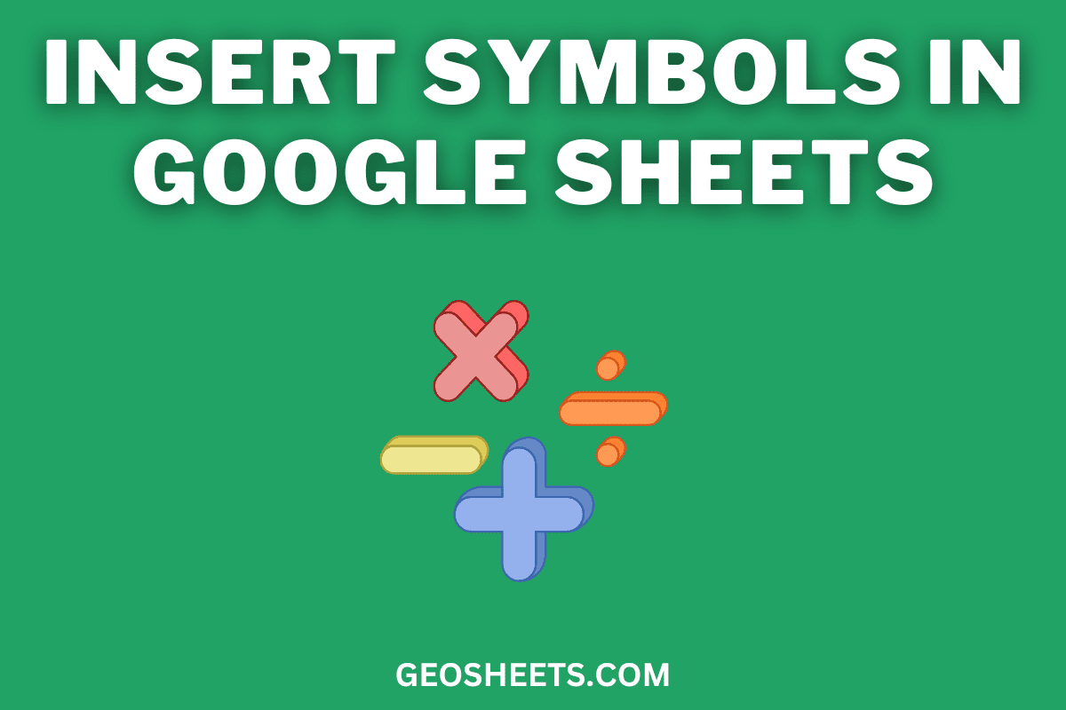 How To Insert Symbols In Google Sheets 8 Easy Ways 